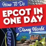 How to Accomplish Epcot in Just One Day • WDW Vacation Tips
